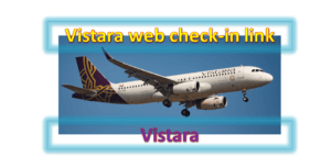 Vistara web check in link | Email Boarding Pass of Vistara Flight